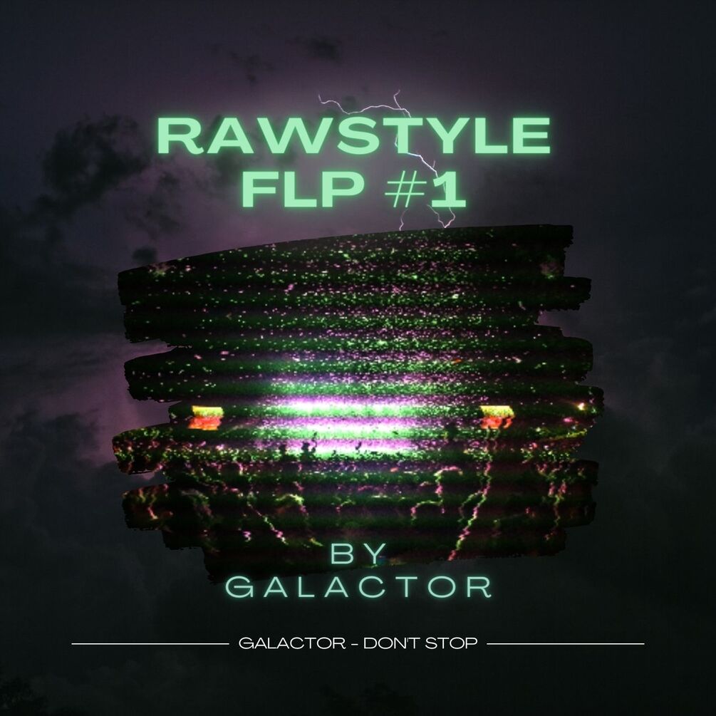Rawstyle FLP #1 | Galactor - Don't Stop