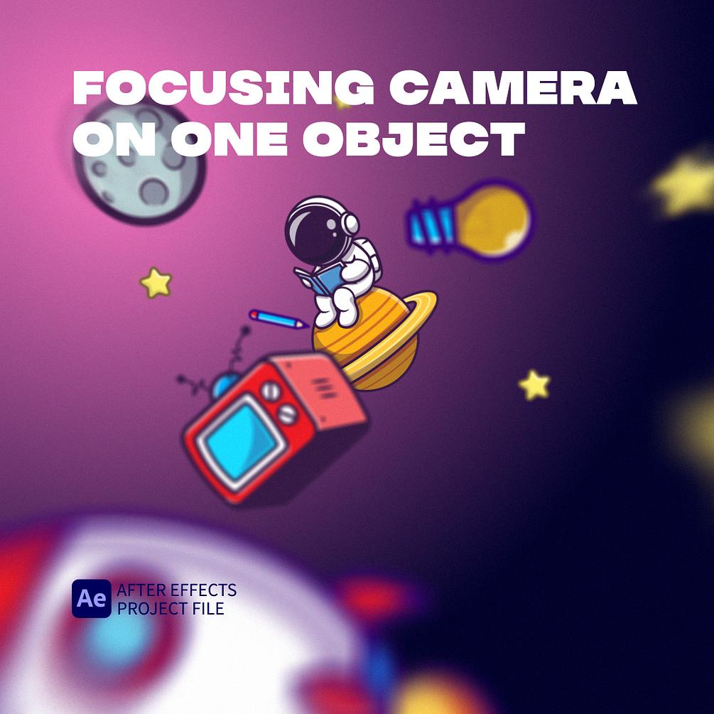 Focusing Camera On One Object. After Effects Project File
