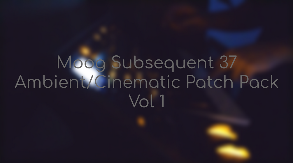 Moog Subsequent 37: 15 Ambient/Cinematic Patches