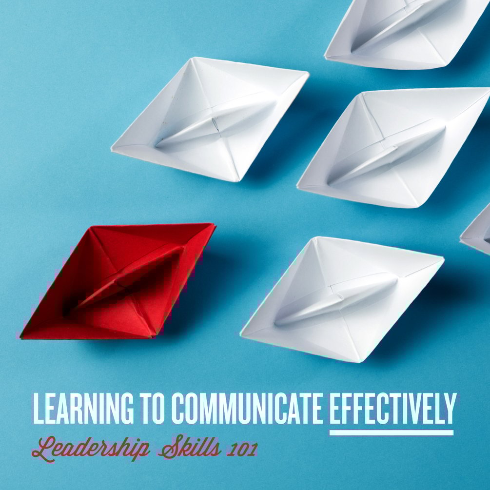 Learning to Communicate Effectively: Leadership Skills 101