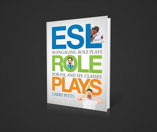 ESL Role Plays: 50 Engaging Role Plays for ESL and EFL Classes