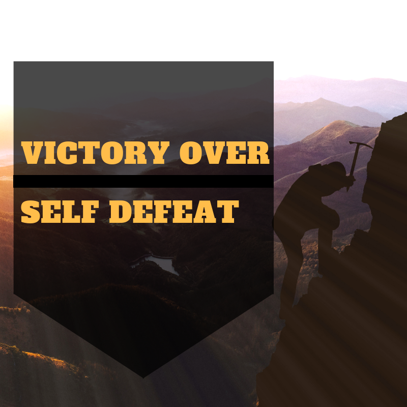 Victory Over Self Defeat