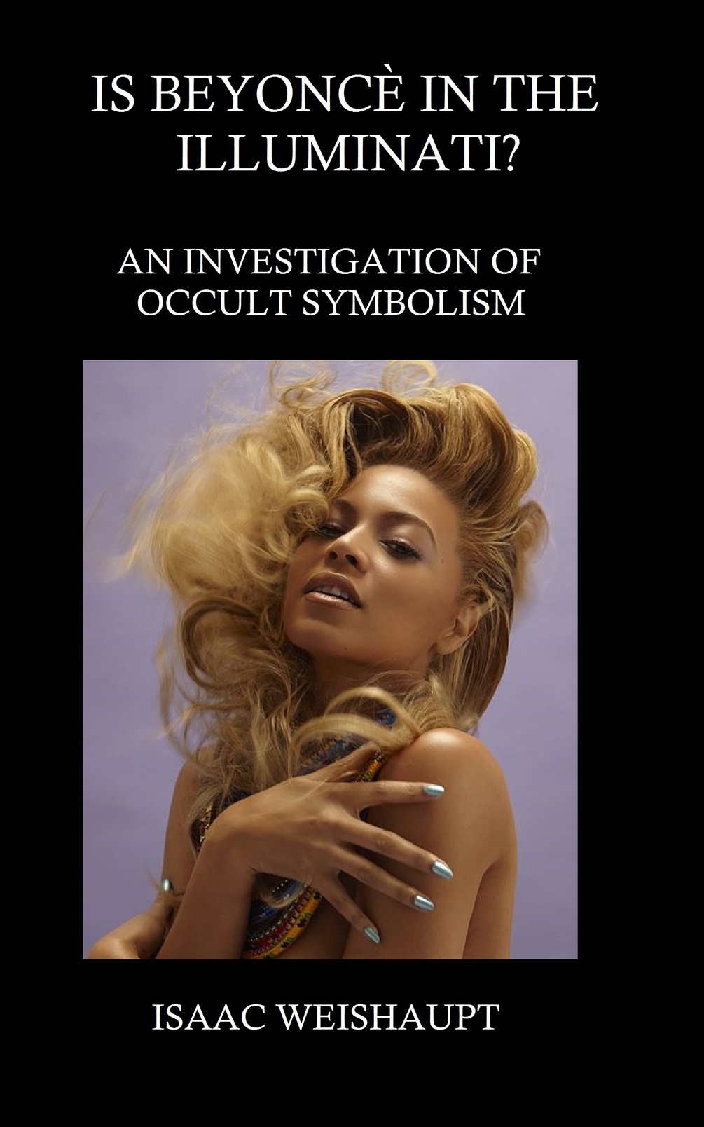 Is Beyonce in the Illuminati? (Digital PDF ebook) An Investigation of ...