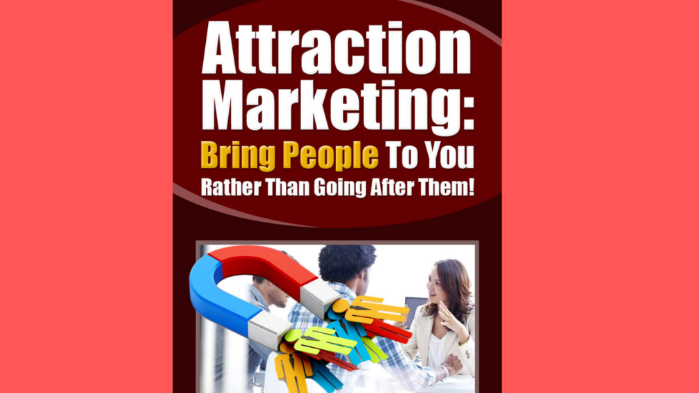 Attraction Marketing to Bring People