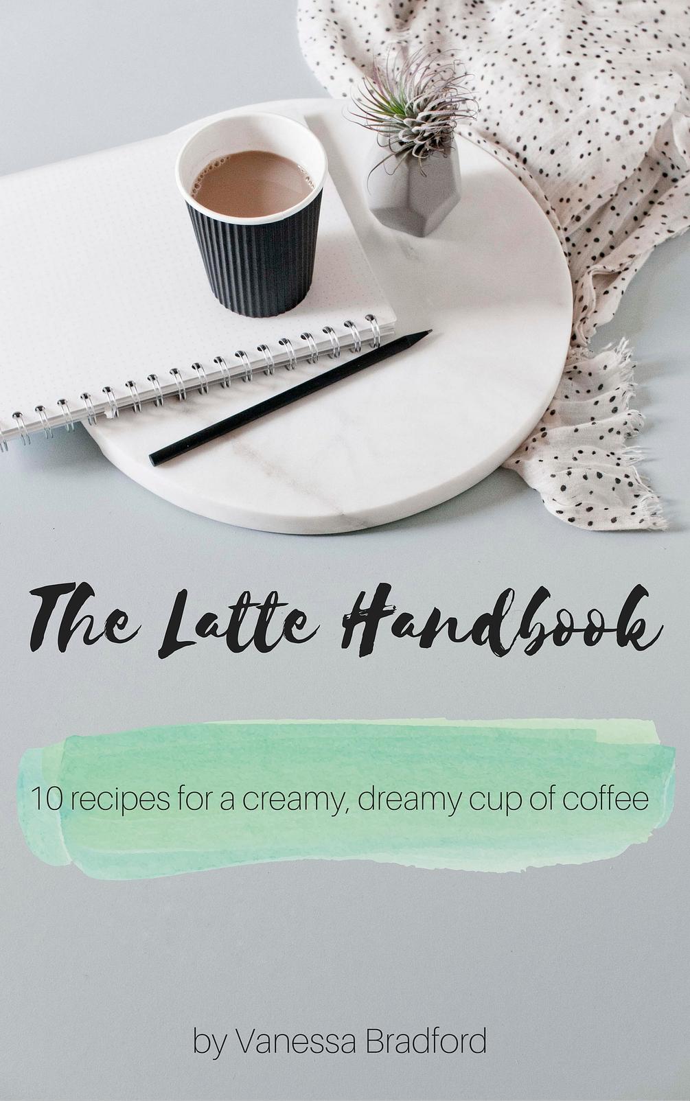 The Latte Handbook: A Coffee Recipe eBook