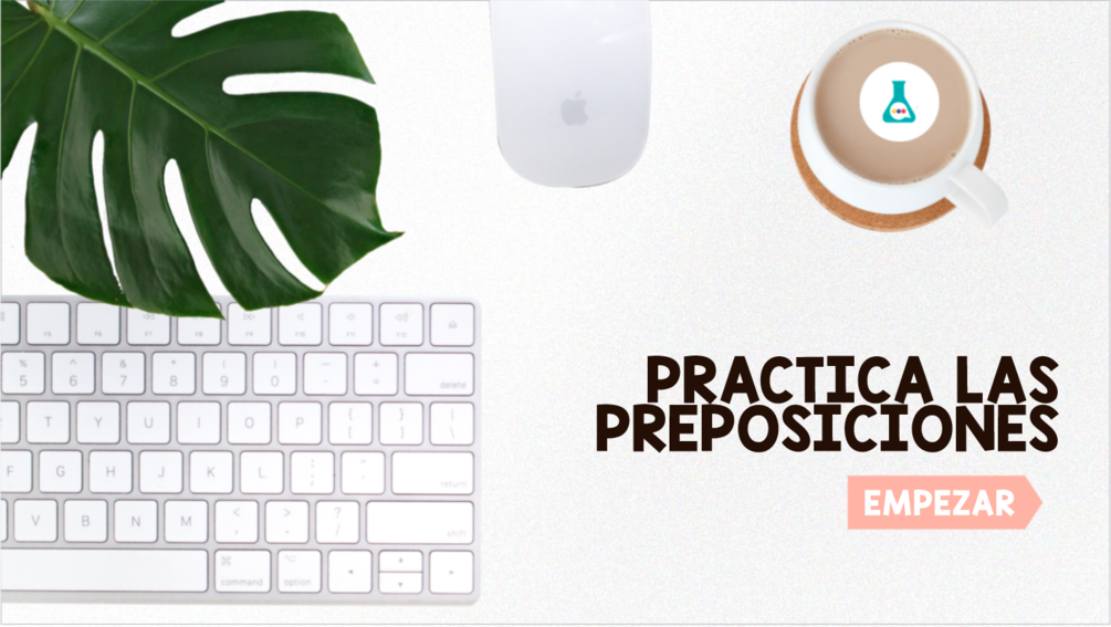 PRACTICA LAS PREPOSICIONES - VERSIÓN INTERACTIVA