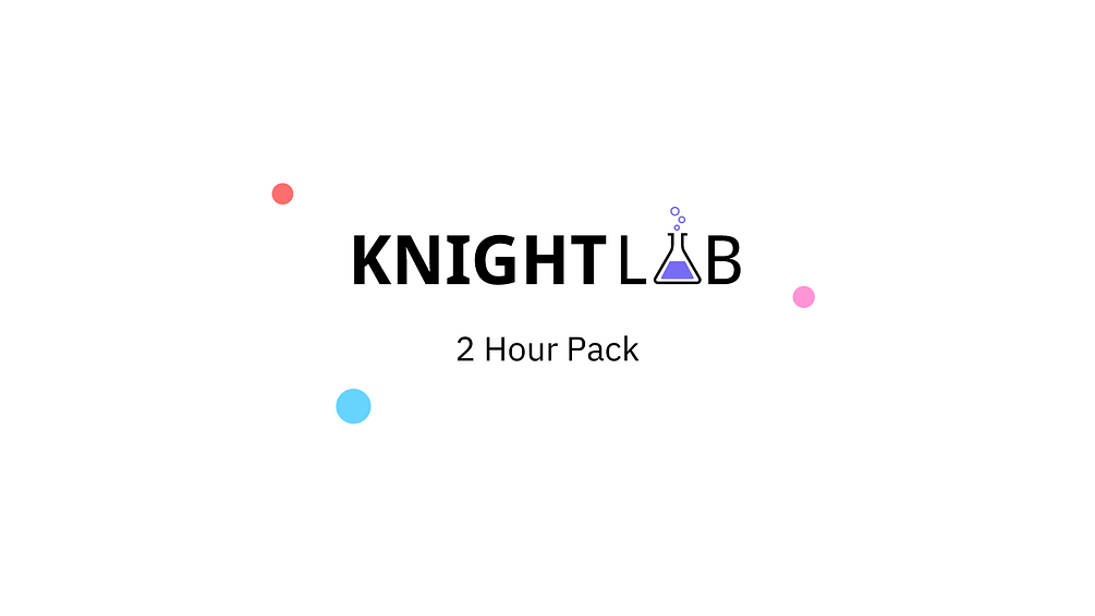KnightLab 2 Hour Pack