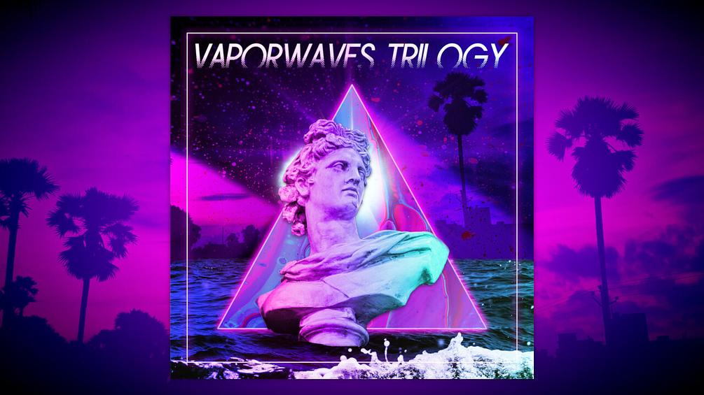 Vaporwaves Trilogy