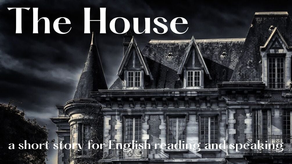 The House — a short story for English reading and speaking
