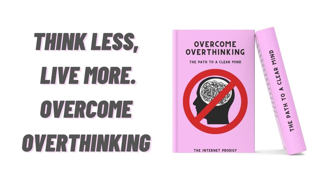 Overcome Overthinking: The path to a clear mind