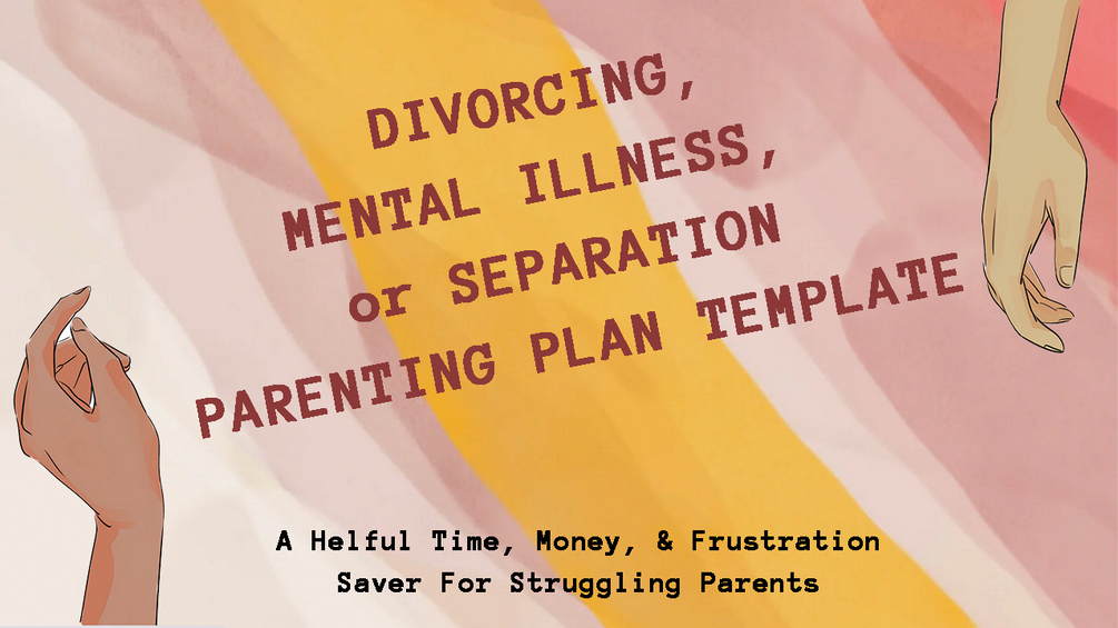 Divorcing / Mental Illness / Separation Parenting Plan Template
