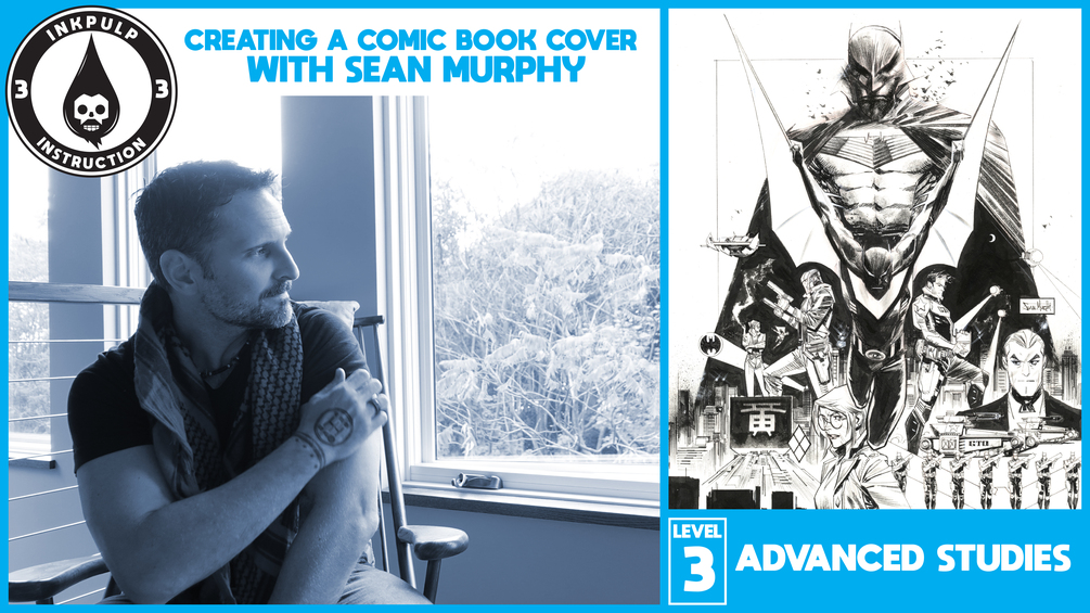 INKPULP INSTRUCTION LEVEL 3: CREATING A COMIC BOOK COVER WITH SEAN MURPHY