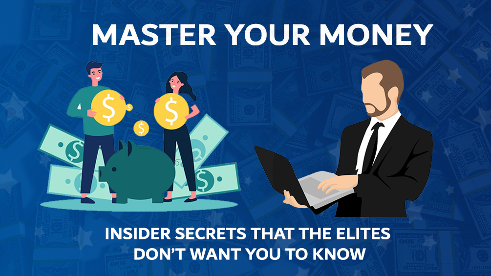 Master Your Money - Insider Secrets That The Elites Don't Want You To ...