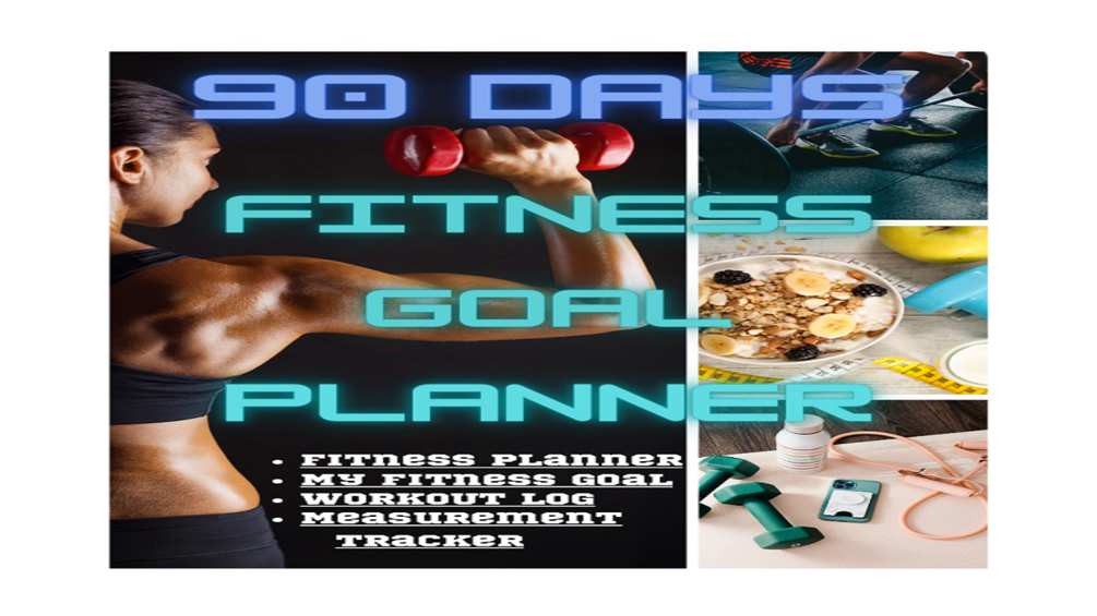 90 DAYS FITNESS GOAL PLANNER