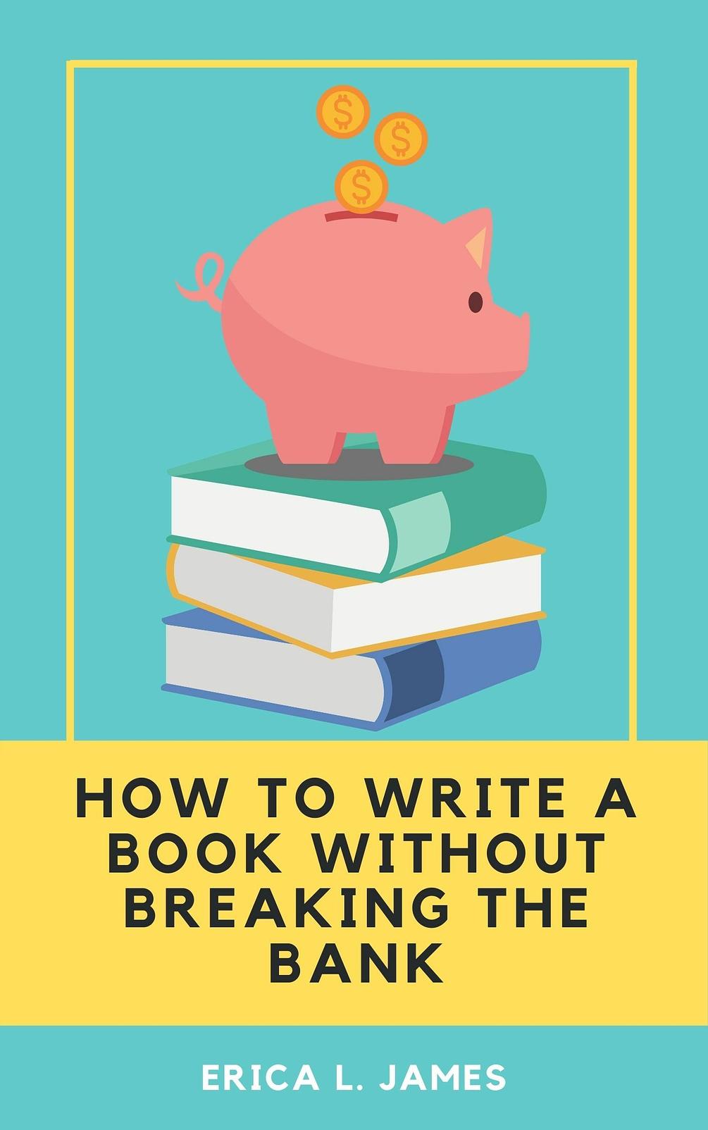 How to Write a Book Without Breaking the Bank (EBook and Worksheets)