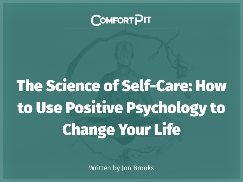 The Science of Self-Care: How to Use Positive Psychology to Change Your ...
