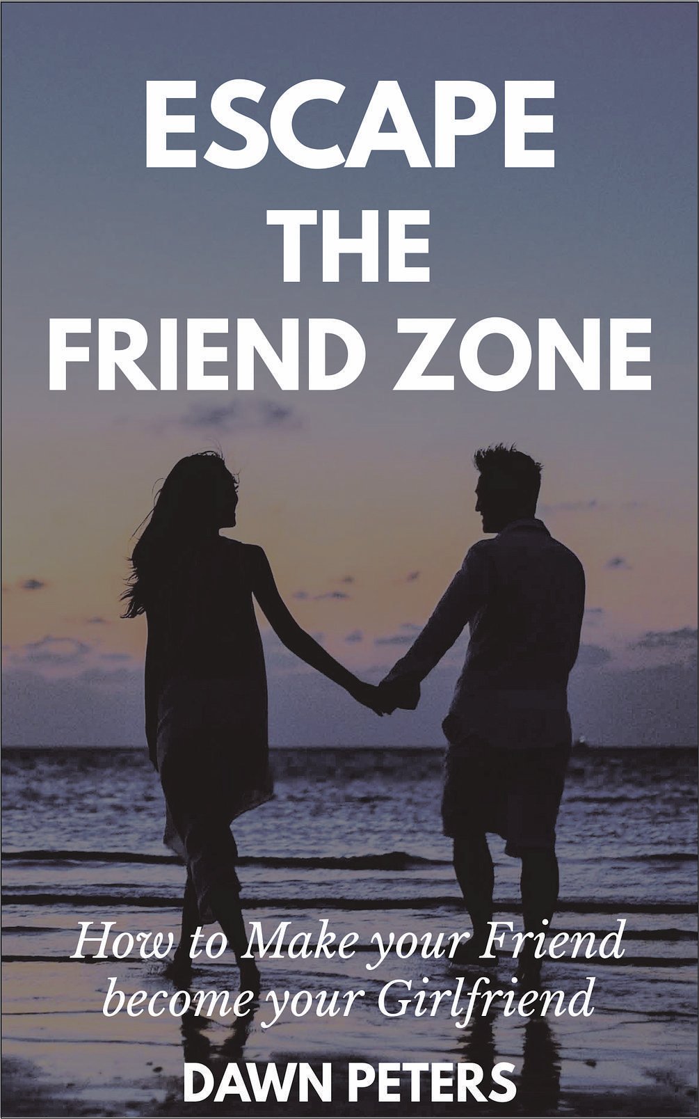ESCAPE THE FRIEND ZONE: From Friends to Lovers