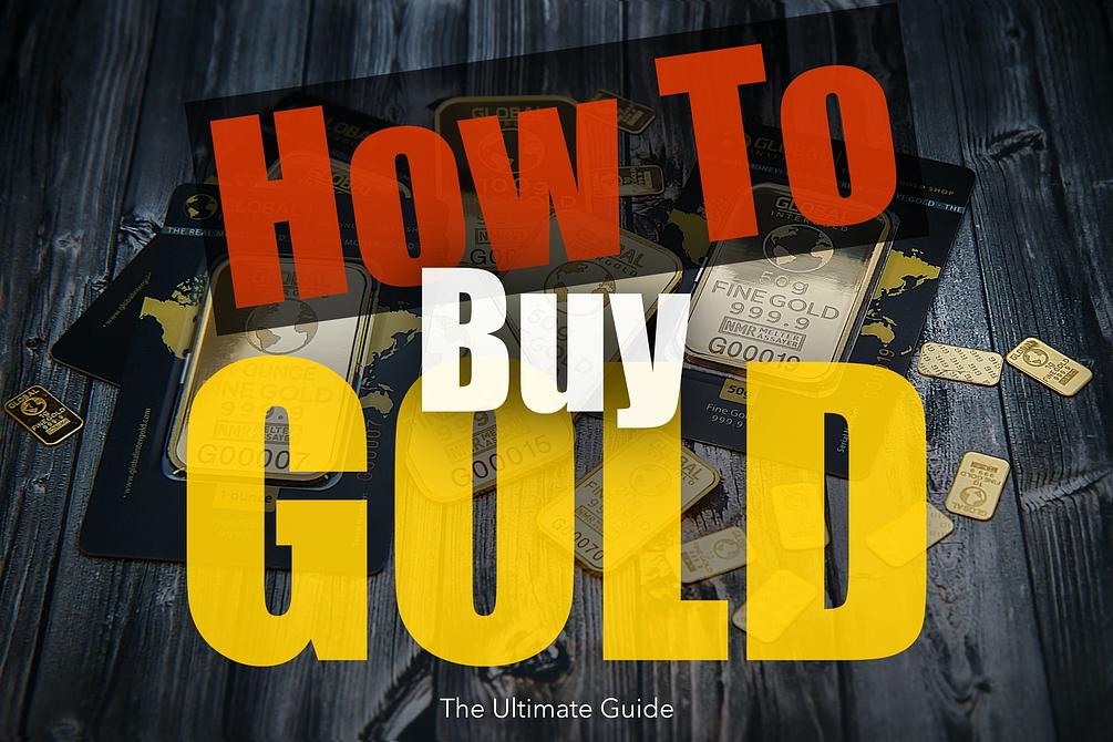 How to Buy Gold - The Ultimate Guide