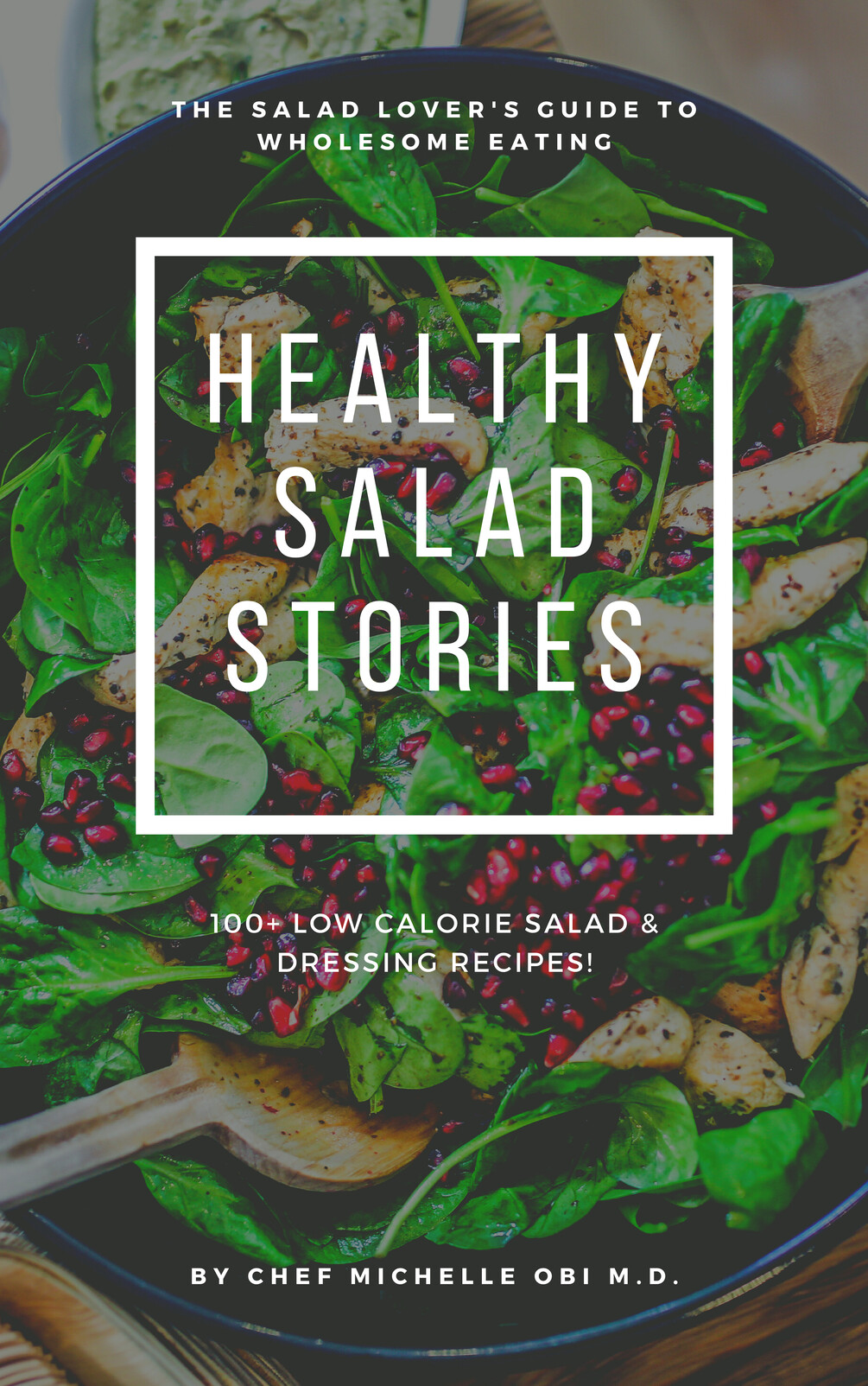 Healthy Salad Stories| The Salad Lover's Guide to WHOLESOME Eating| 100 ...
