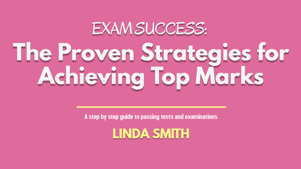 Exam Success: The Proven Strategies for Achieving Top Marks