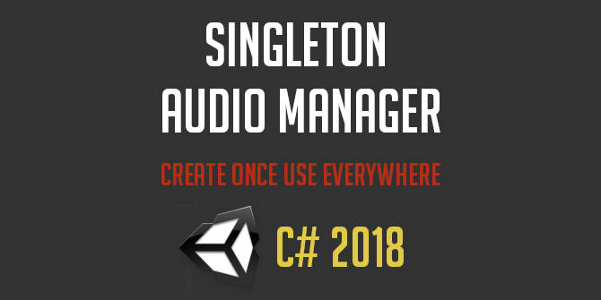 Singleton Audio Manager - Unity C# 2018