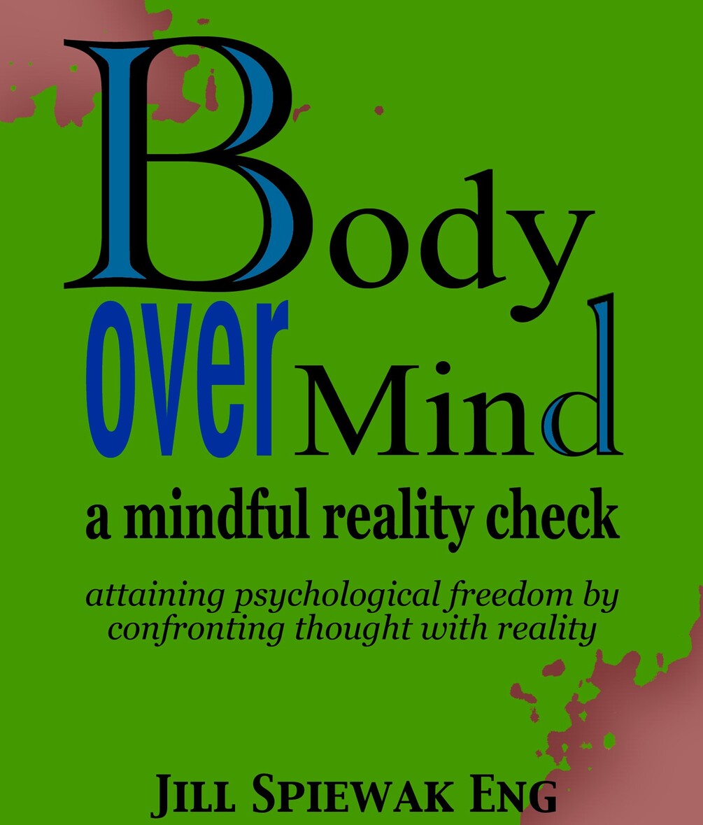 Body Over Mind: a mindful reality check: attaining psychological ...
