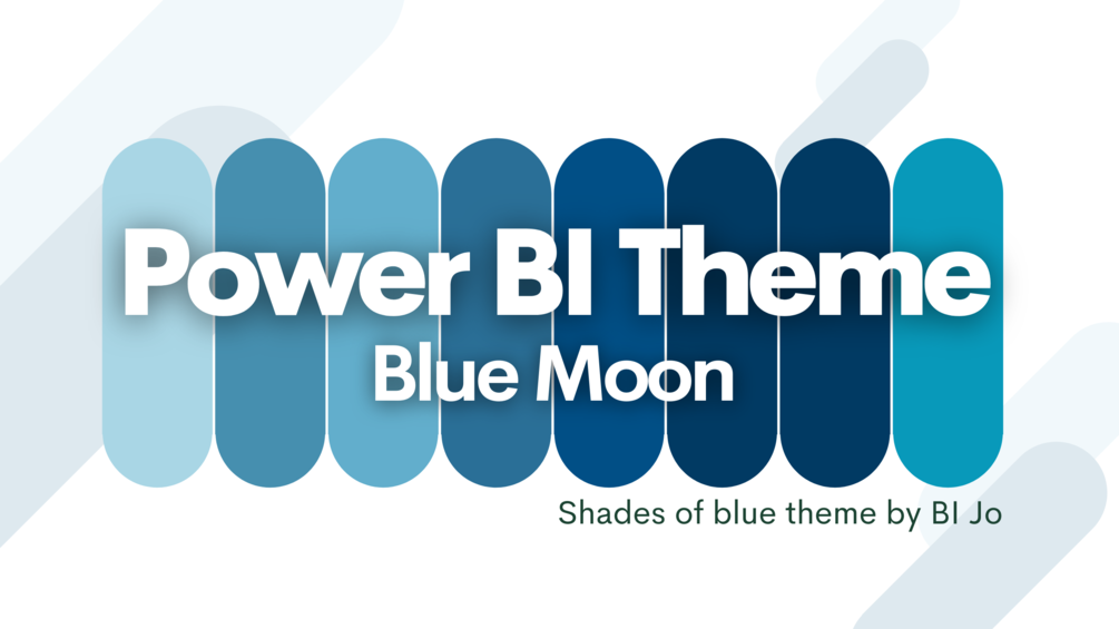 Power BI Theme - Blue Moon (shades of blue)