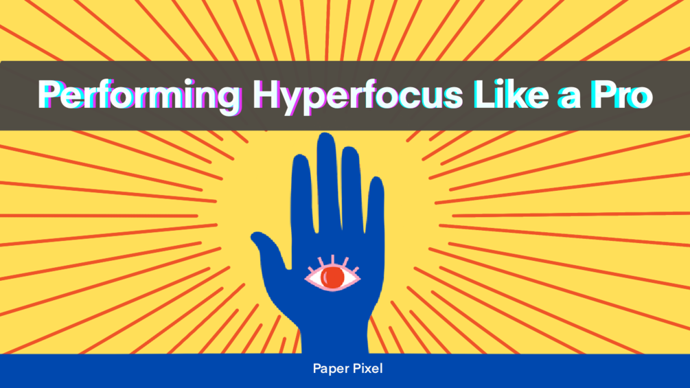Performing Hyperfocus Like a Pro