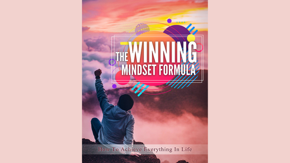 The winning mindset formula : How to achieve everything in life