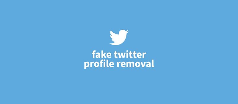 Fake Twitter Profile Removal