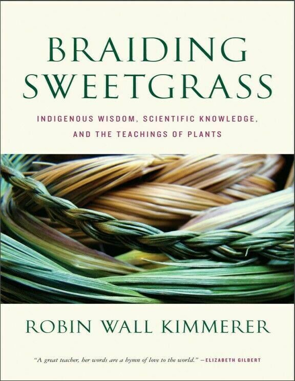 Braiding Sweetgrass: Indigenous Wisdom, Scientific Knowledge and the ...