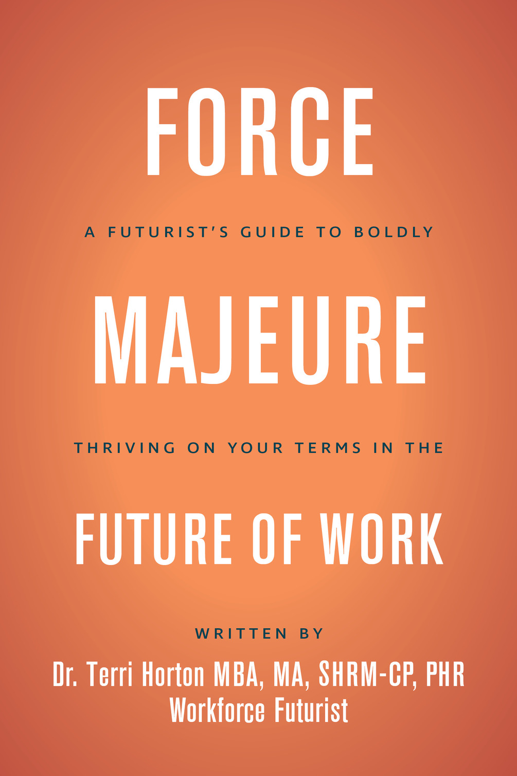 Force Majeure: A Futurist's Guide to Boldly Thriving on Your Terms in ...