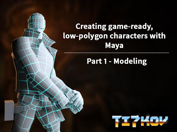 Creating game-ready, low-polygon characters with Maya - Part One: Modeling