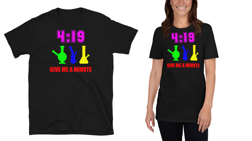 Cannabis Weed Marijuana T-Shirt 419 Give Me a Minute