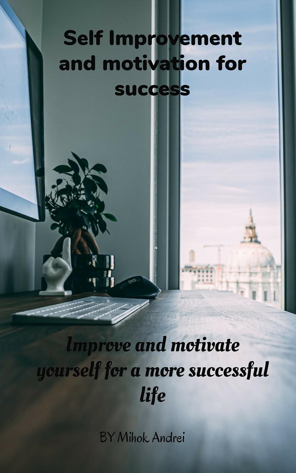 Self Improvement and Motivation For Success