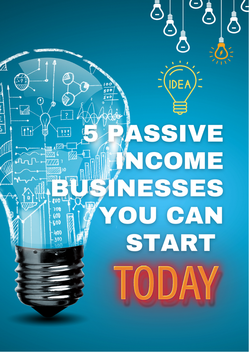 5 Passive Income Businesses You Can Start Today