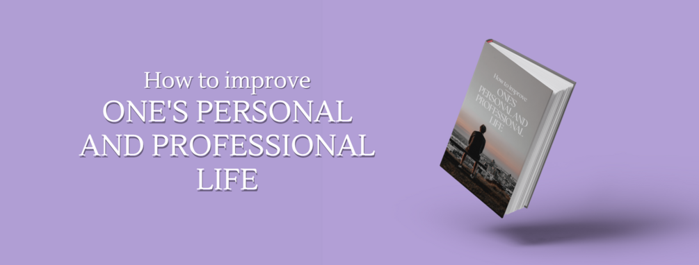 How to improve one's personal and professional life