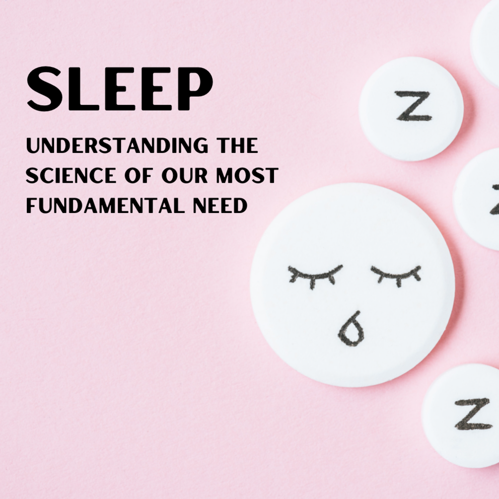Sleep: Understanding the science of our most fundamental need.