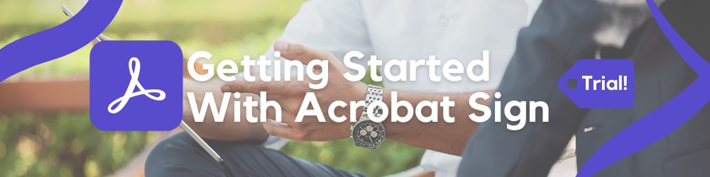 Getting Started with Adobe Sign - Free Trial