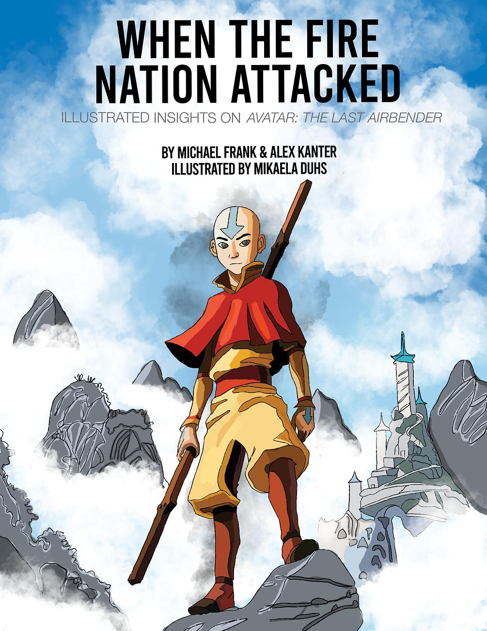 When The Fire Nation Attacked - Illustrated Insights On Avatar: The ...