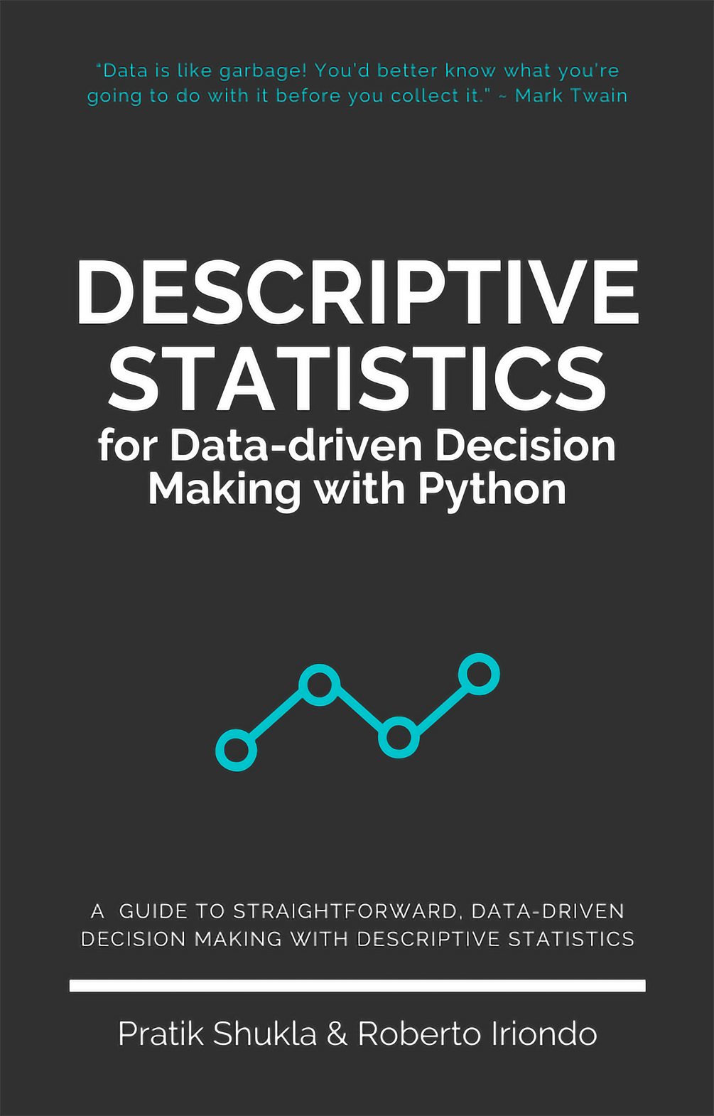 Descriptive Statistics for Data-driven Decision Making with Python Descriptive Statistics for Data-driven Decision Making with Python