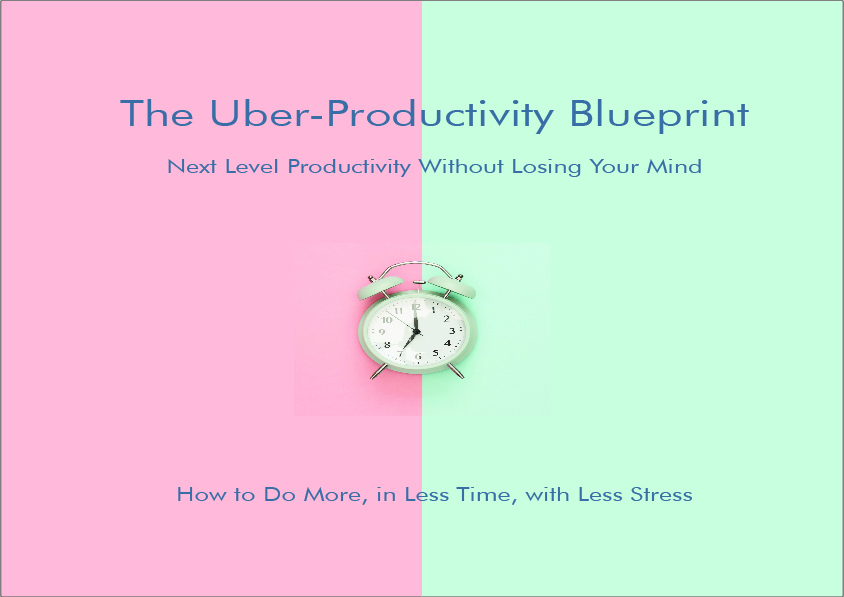 The Uber-Productivity Blueprint