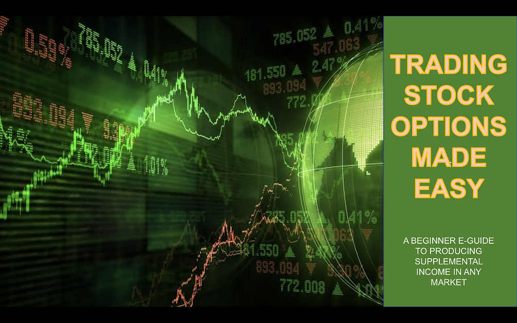 TRADING STOCK OPTIONS MADE EASY: A Beginner E-guide to Producing ...