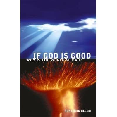 If God is Good Why is the World so Bad?