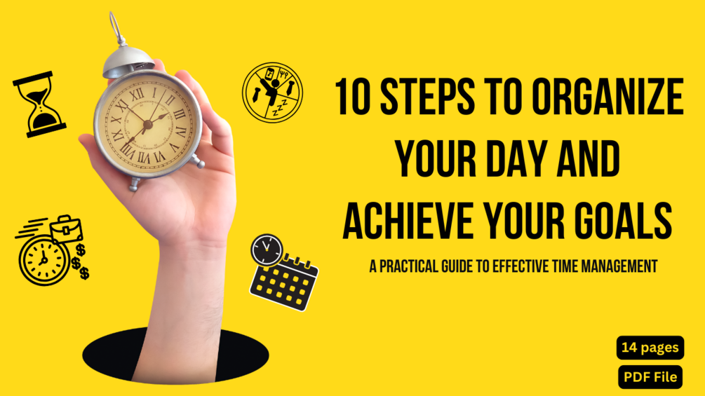 10 Steps to Organize Your Day and Achieve Your Goals