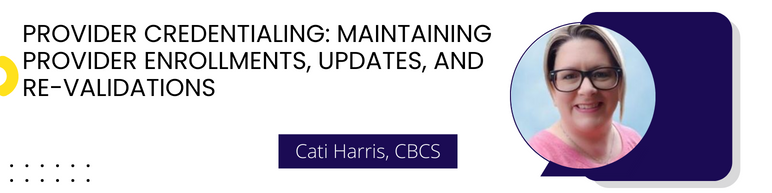 Provider Credentialing: Maintaining Provider Enrollments, Updates, and ... Provider Credentialing: Maintaining Provider Enrollments, Updates, and ...
