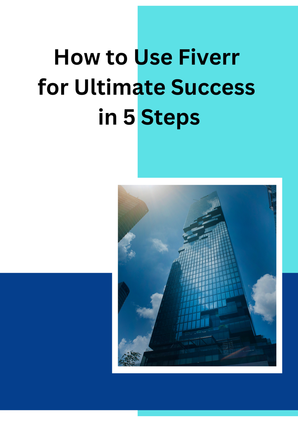 How to Use Fiverr for Ultimate Success in 5 Steps