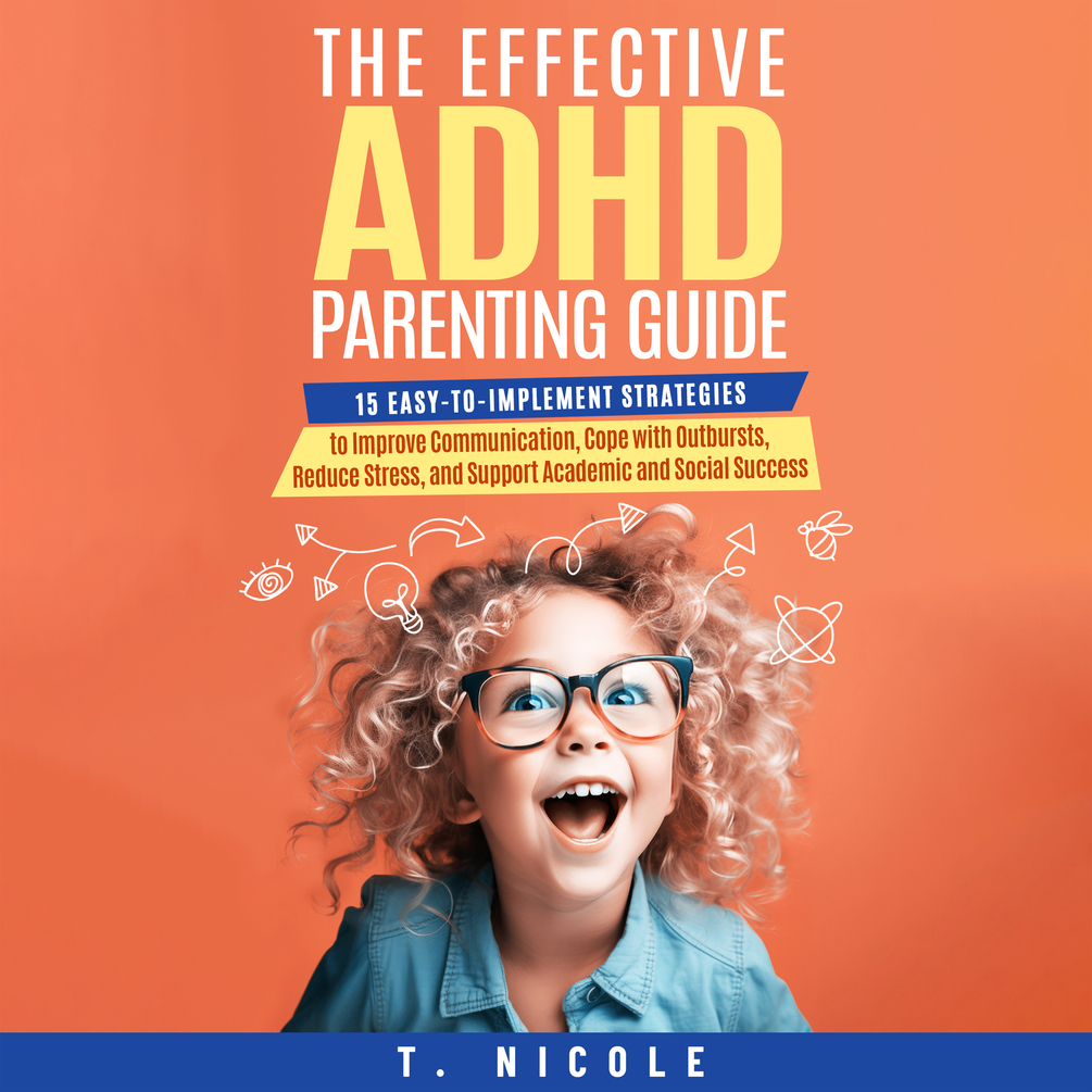 The Effective ADHD Parenting Guide: 15 Easy-to-Implement Strategies to ...