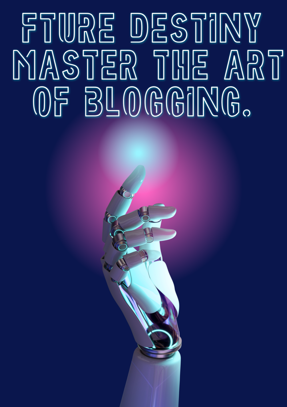 "Future Destiny : Master the Art of Blogging with The Ultimate Guide ...