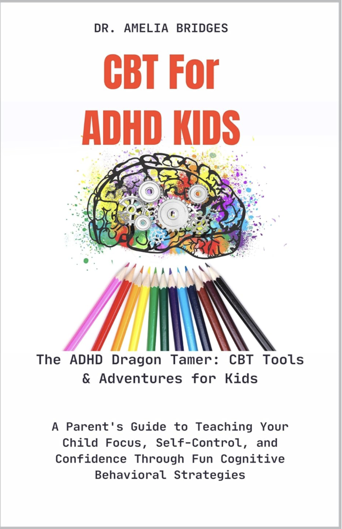 CBT For ADHD KIDS:The ADHD Dragon Tamer: CBT Tools & Adventures for Kids: A Parent's Guide to ...
